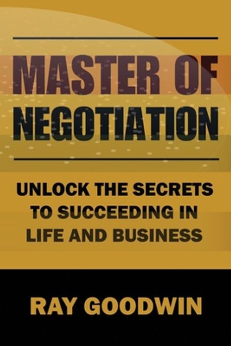 Master of Negotiation | Goodwin, Ray - 교보문고