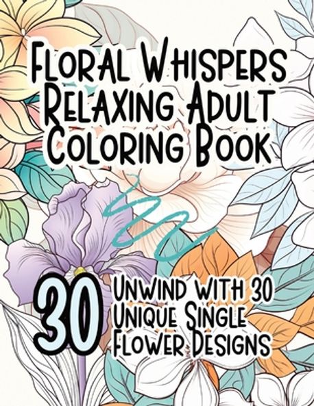 Floral Whispers Relaxing Adult Coloring Book | Pen, Pampered - 교보문고