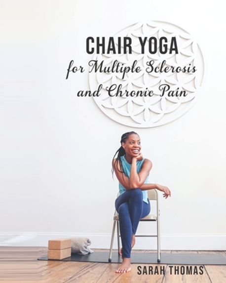 Chair Yoga for Multiple Sclerosis and Chronic Pain | Blevins, Ebony - 교보문고