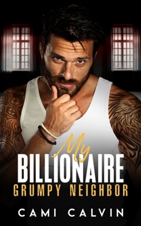 My Billionaire Grumpy Neighbor | Calvin, Cami - 교보문고