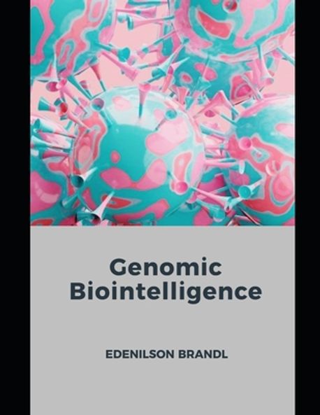 Genomic Biointelligence | Brandl, Edenilson - 교보문고