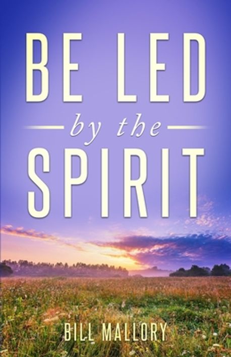 Be Led by the Spirit | Mallory, Bill - 교보문고