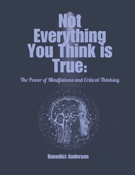 Not Everything You Think Is True | Anderson, Benedict - 교보문고