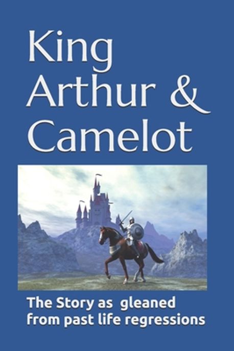 King Arthur & Camelot | Miller, Michael D. - 교보문고