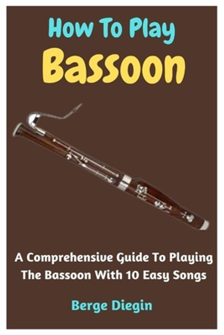 How To Play Bassoon | Diegin, Berge - 교보문고