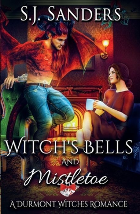 Witch's Bells and Mistletoe | Sanders, S. J. - 교보문고