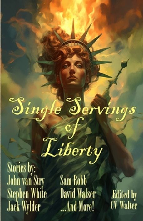 Single Servings of Liberty | Walter, C. V. - 교보문고