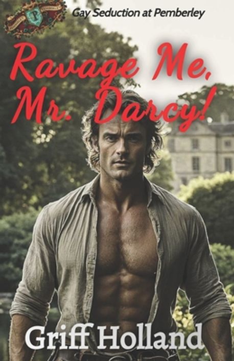Ravage Me, Mr. Darcy! | Holland, Griff - 교보문고