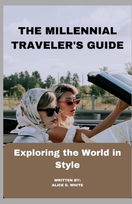 The Millennial Traveler's Guide | White, Alice D. - 교보문고