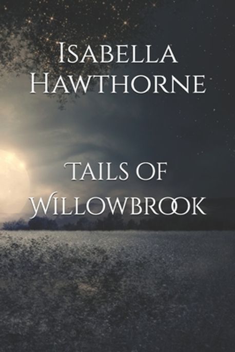 Tails of Willowbrook | Hawthorne, Isabella - 교보문고