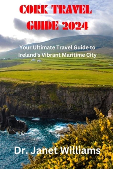 Cork Travel Guide 2024 | Williams, Janet - 교보문고