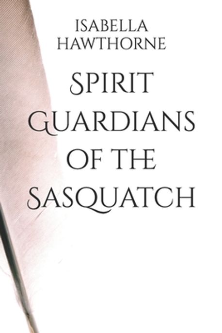 Spirit Guardians of the Sasquatch | Hawthorne, Isabella - 교보문고