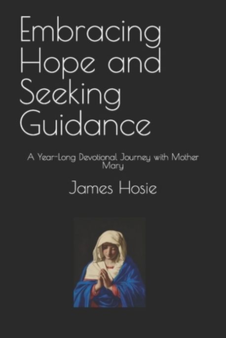 Embracing Hope and Seeking Guidance | Hosie, James - 교보문고