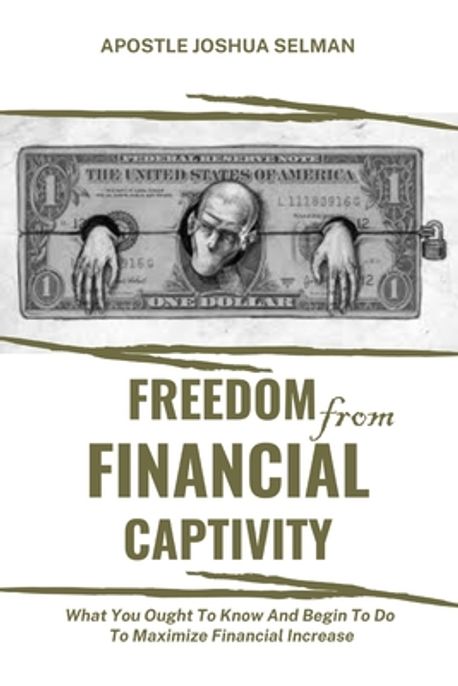 Freedom from Financial Captivity | Selman, Apostle Joshua - 교보문고
