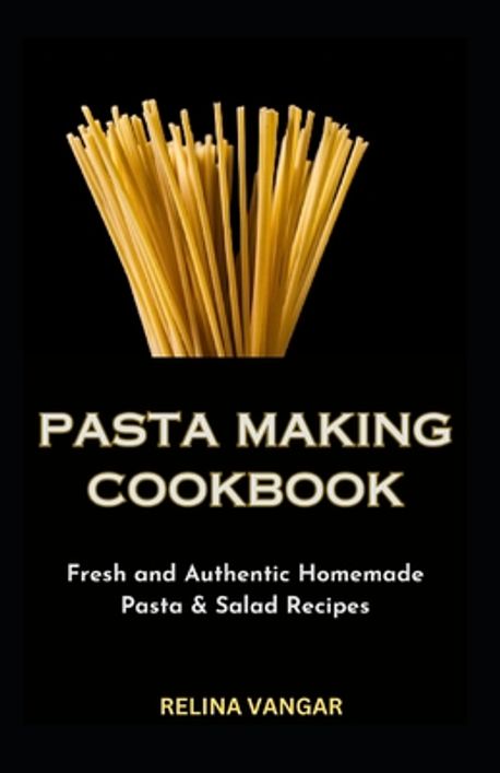 Pasta Making Cookbook | Vangar, Relina - 교보문고