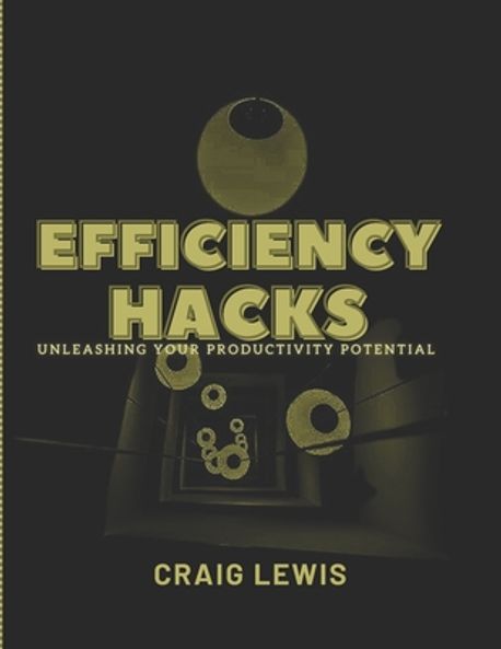 Efficiency Hacks | Lewis, Craig - 교보문고