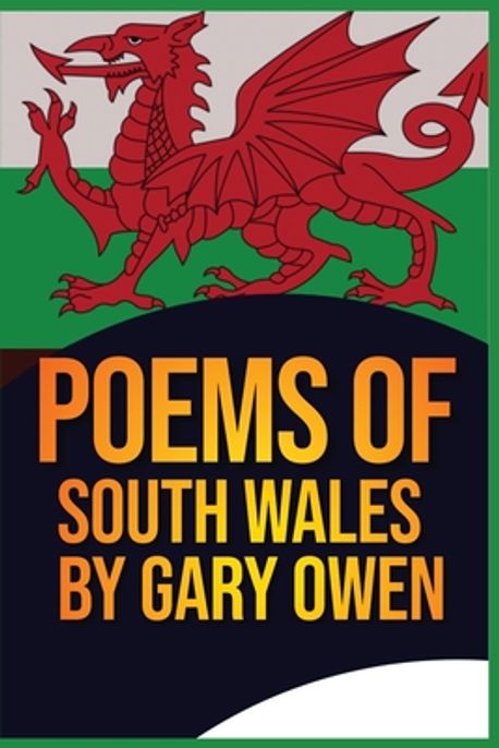 Poems From South Wales By Gary Owen | Owen, Gary S. - 교보문고