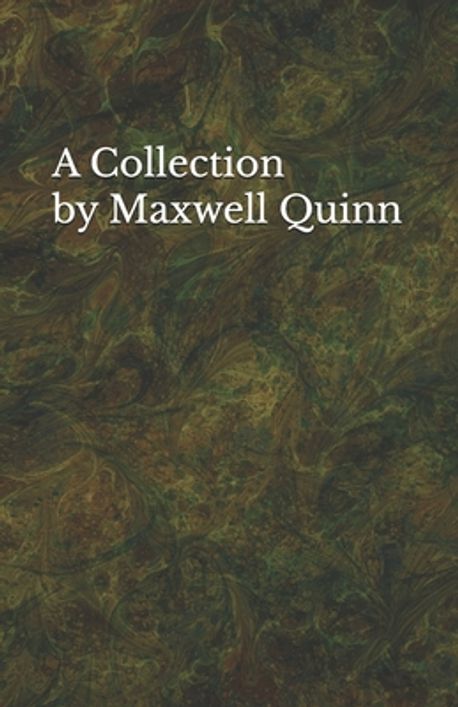 A Collection by Maxwell Quinn | Quinn, Maxwell - 교보문고