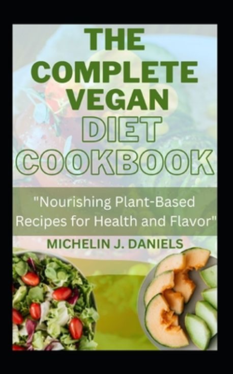 The Complete Vegan Diet Cookbook | Daniels, Michele - 교보문고