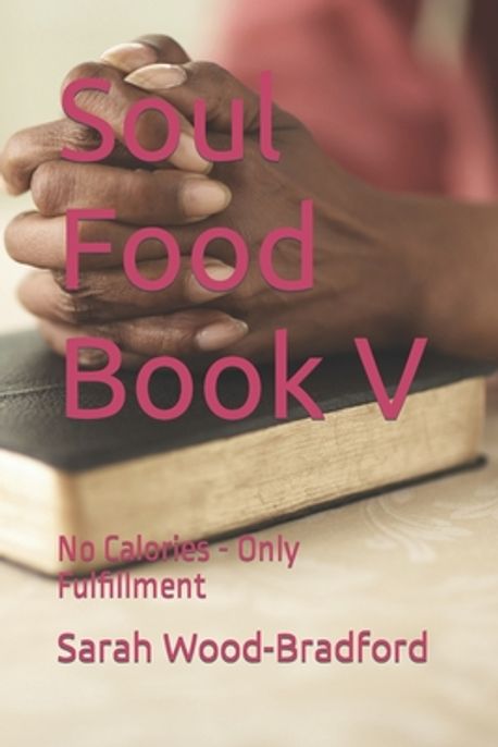 Soul Food Book V | Wood-Bradford, Sarah - 교보문고