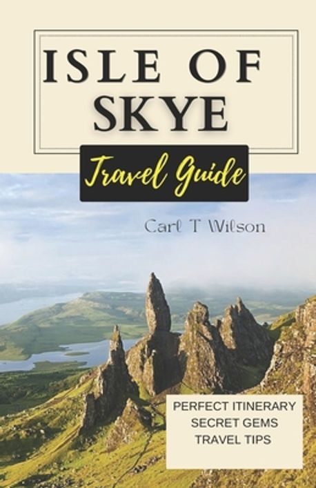 Isle of Skye Travel Guide | Wilson, Carl T. - 교보문고