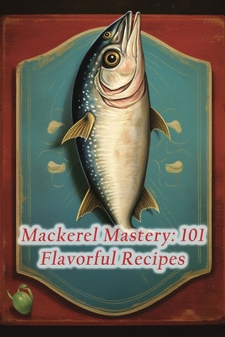 Mackerel Mastery | Tsug, The Healthy Bite - 교보문고