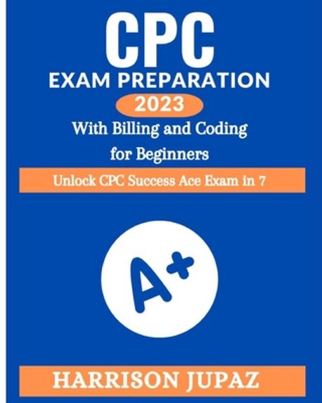 Cpc Exam Preparation 2023 with Billing and Coding for Beginners | Jupaz ...