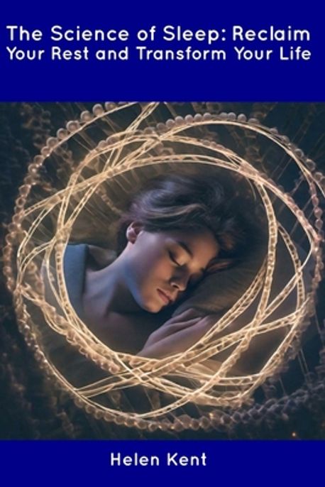 The Science of Sleep | Kent, Helen - 교보문고