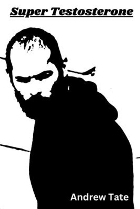 Super Testosterone | Tate, Andrew - 교보문고