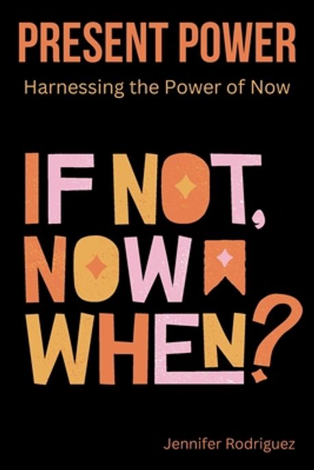 Present Power | Rodriguez, Jennifer - 교보문고