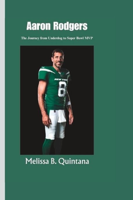 Aaron Rodgers | B. Quintana, Melissa - 교보문고
