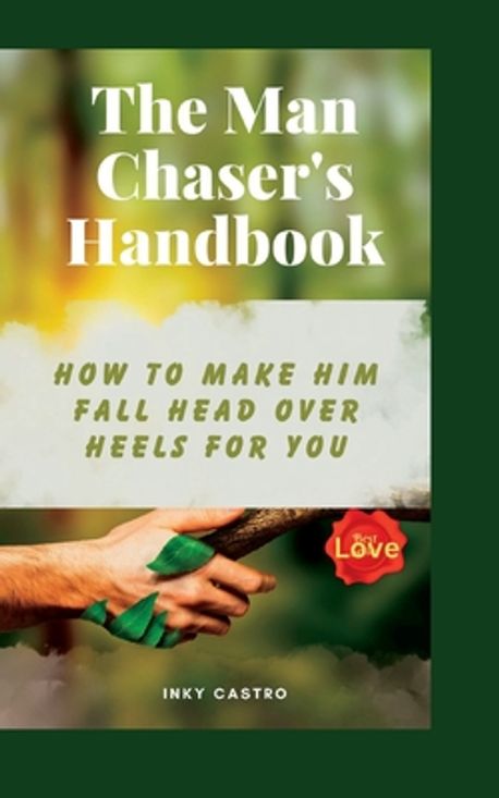 The Man Chaser's Handbook | Castro, Inky - 교보문고