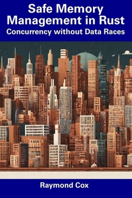 Safe Memory Management in Rust | Cox, Raymond - 교보문고