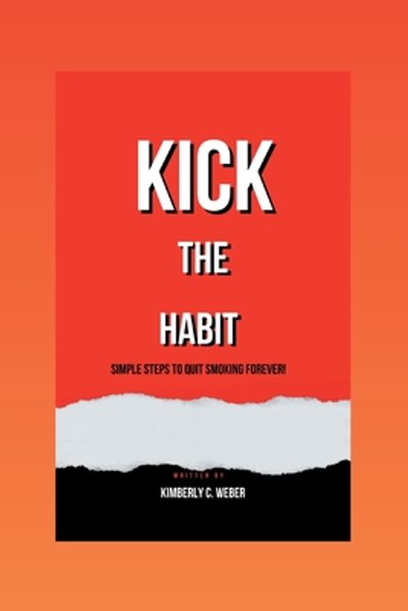Kick the Habit | Weber, Kimberly C. - 교보문고