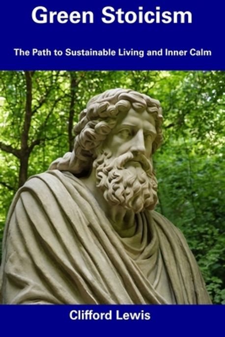 Green Stoicism | Lewis, Clifford - 교보문고