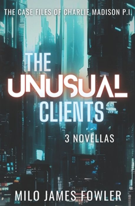 The Unusual Clients | Fowler, Milo James - 교보문고