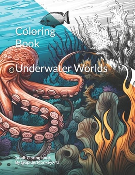 Coloring Book - Underwater Worlds | Xyz, Spidermonkey - 교보문고
