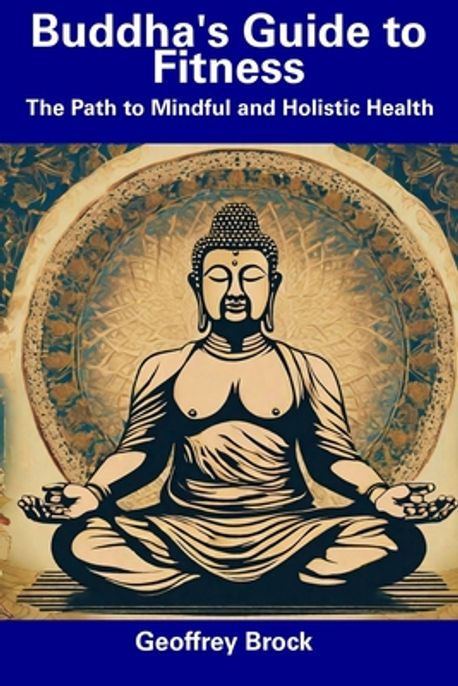 Buddha's Guide to Fitness | Brock, Geoffrey - 교보문고