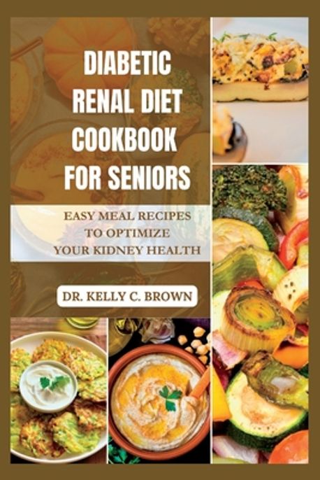 Diabetic Renal Diet Cookbook for Seniors | Brown, Kelly C. - 교보문고