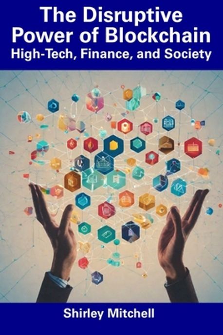 The Disruptive Power of Blockchain | Mitchell, Shirley - 교보문고
