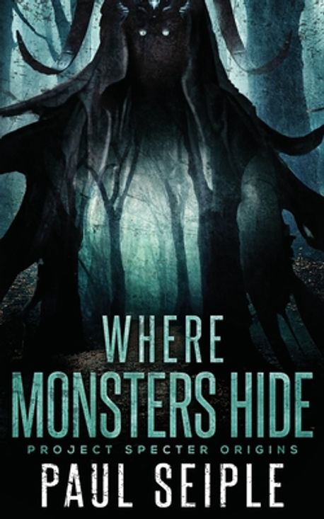 Where Monsters Hide | Seiple, Paul - 교보문고