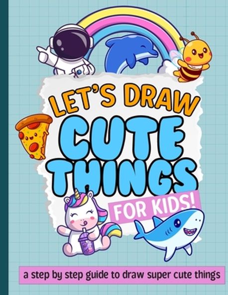 Let's Draw Cute Things For Kids | Company, Simple Press - 교보문고