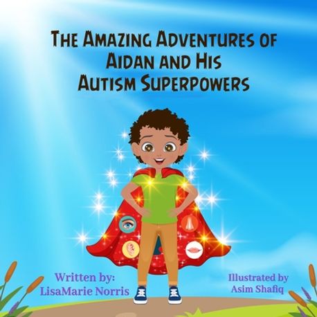 The Amazing Adventures of Aidan and His Autism Superpowers | Shafiq ...