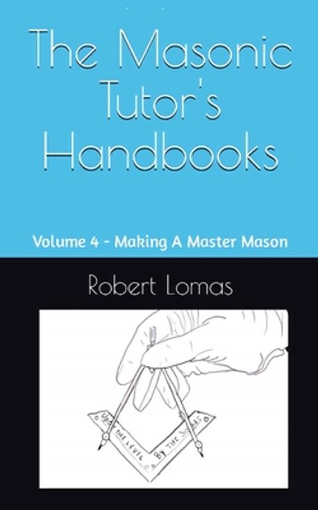 The Masonic Tutor's Handbooks | Lomas, Robert - 교보문고