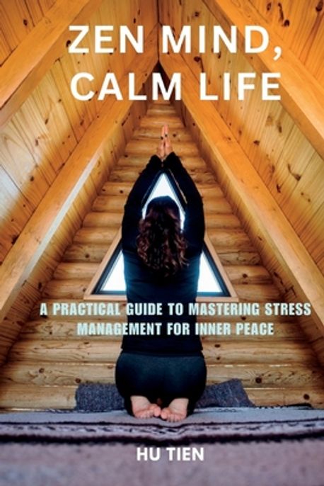 Zen Mind, Calm Life | Tien, Hu - 교보문고