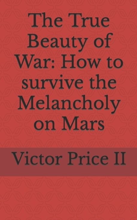 The True Beauty of War | Price, Victor, II - 교보문고