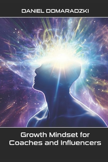 Growth Mindset for Coaches and Influencers | Domaradzki, Daniel - 교보문고