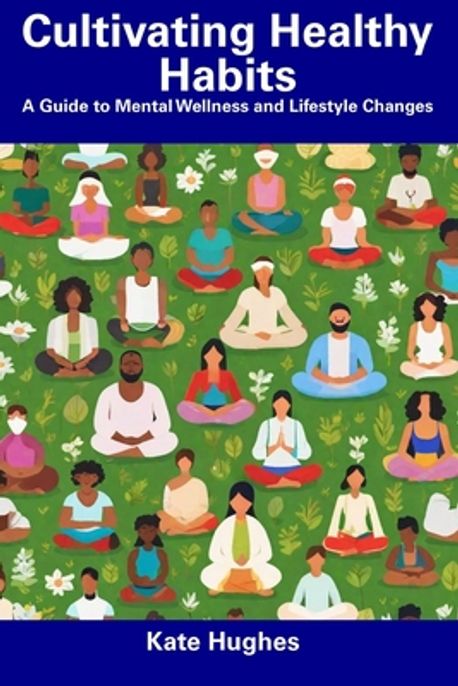 Cultivating Healthy Habits | Hughes, Kate - 교보문고