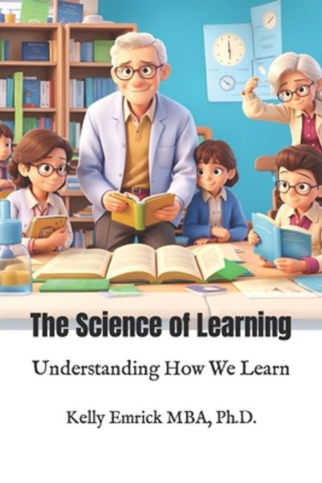 The Science of Learning | Emrick, Kelly - 교보문고