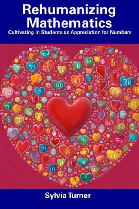 Rehumanizing Mathematics | Turner, Sylvia - 교보문고